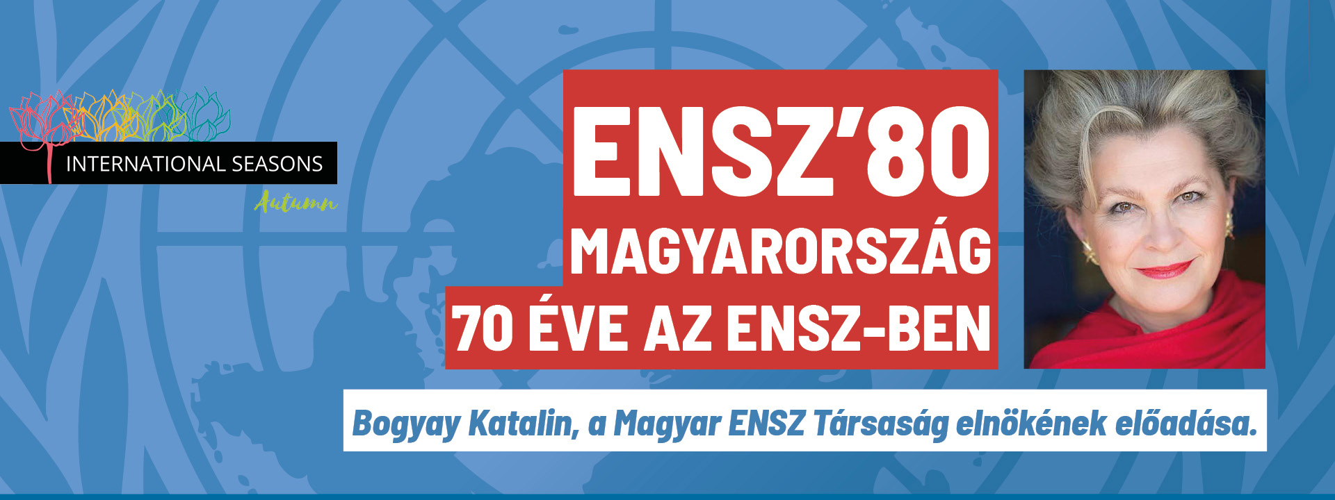 Előadás | Bogyay Katalin: ENSZ '80 - Magyarország 70 éve az ENSZ-ben