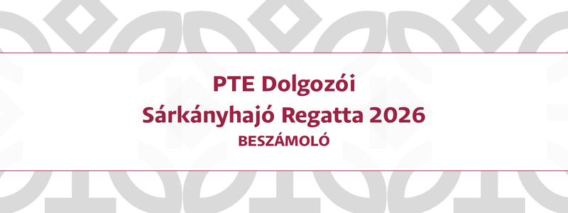 PTE Dolgozói Sárkányhajó Regatta 2026 | Beszámoló